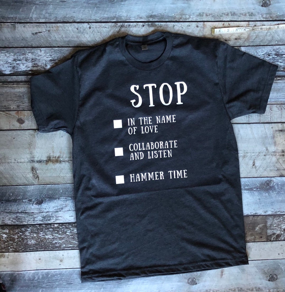 Stop in the Name of Love Collaborate and Listen Hammer Time Shirt - Etsy