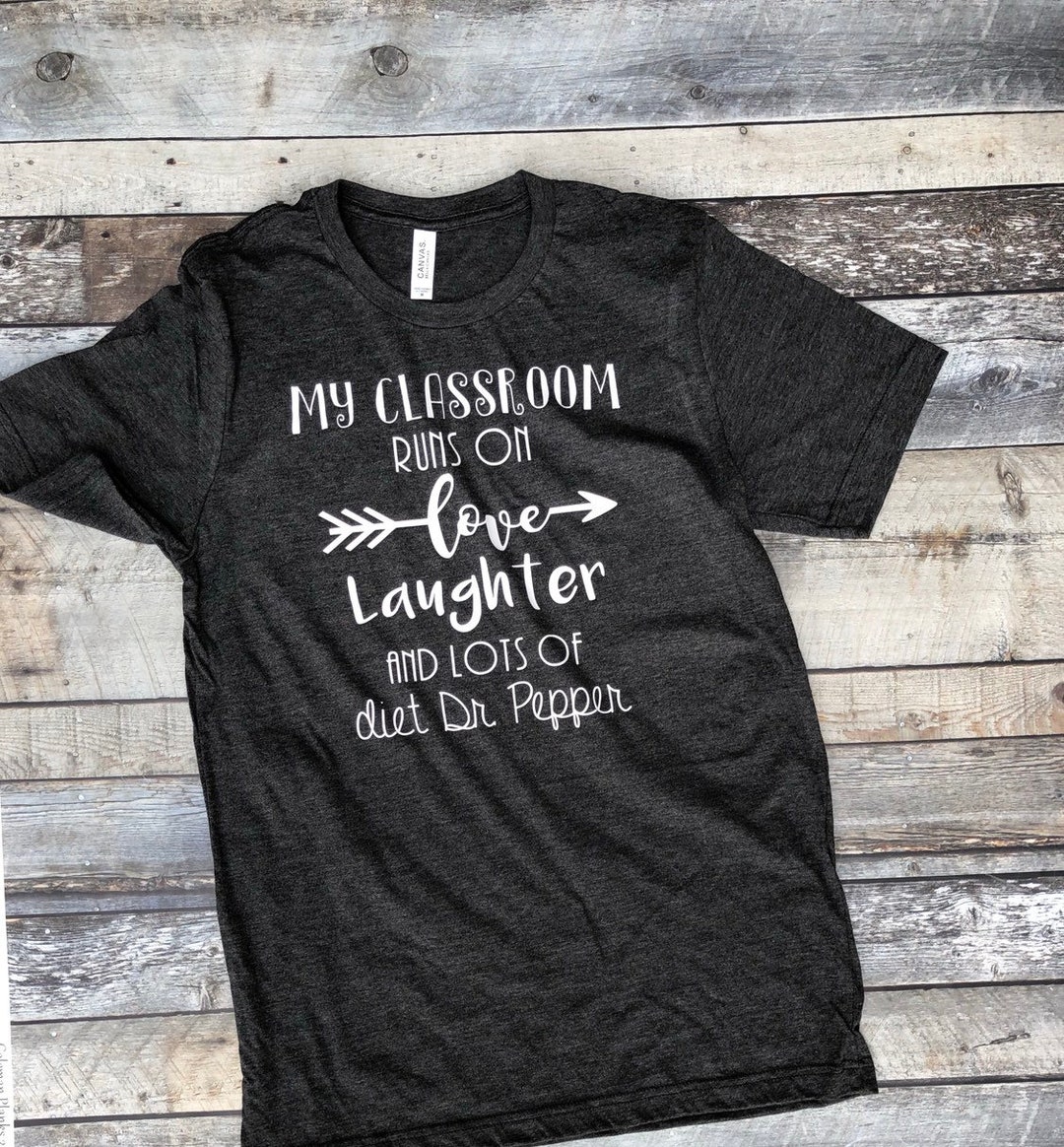 My Classroom Runs on Love Laughter and Diet Dr. Pepper! - Etsy