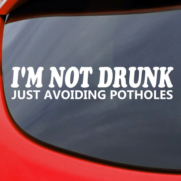 Im Not Drunk Just Avoiding Potholes Car Decal Vinyl Etsy