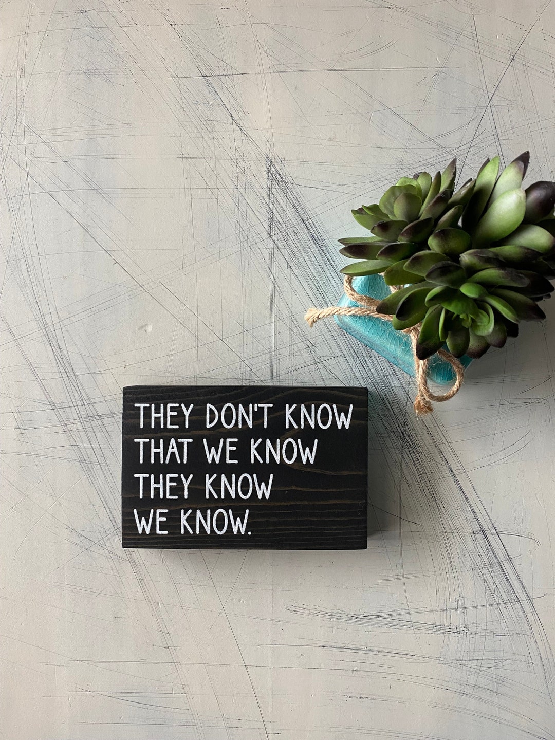 They Dont Know That We Know They Know We Know Mini Wood Sign - Etsy