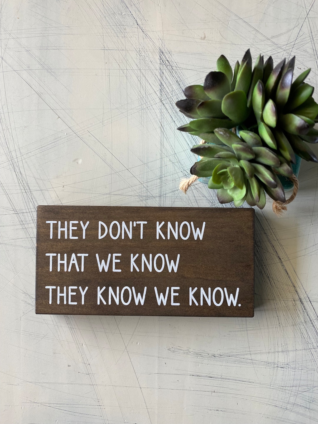 They Don’t Know That We Know They Know We Know - Mini Wood Sign - Etsy