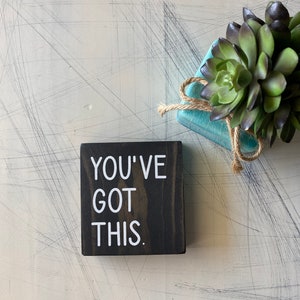 You’ve Got This - Handmade Mini Wood Sign - Etsy