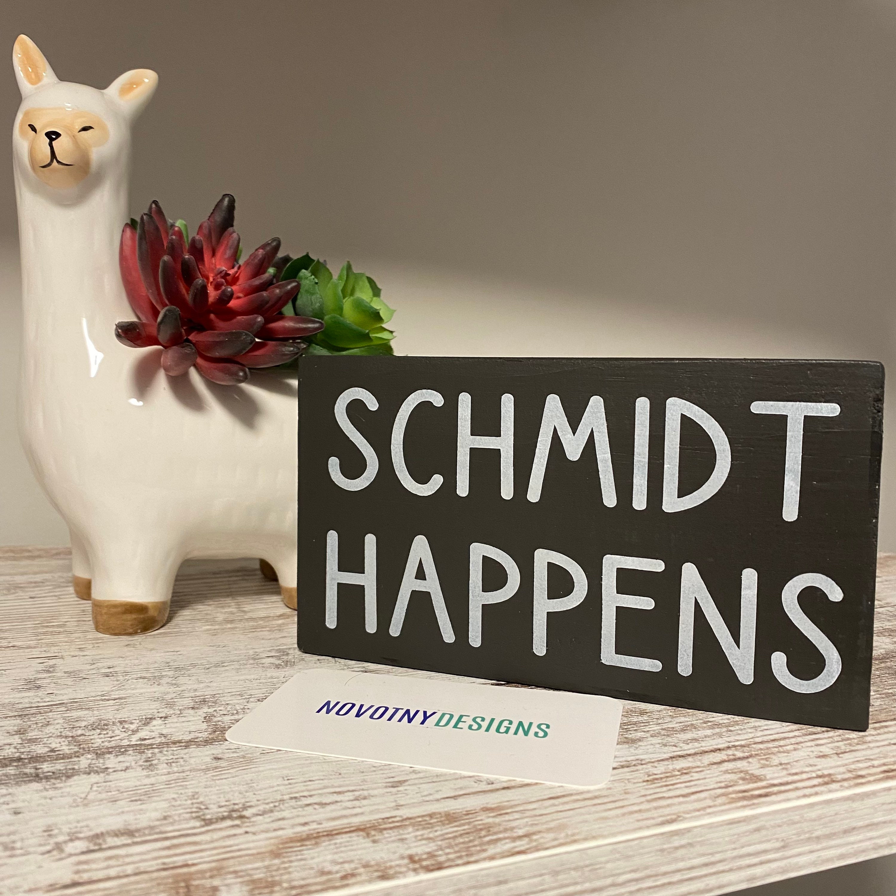 Schmidt Happens Wood Mini Sign | Etsy