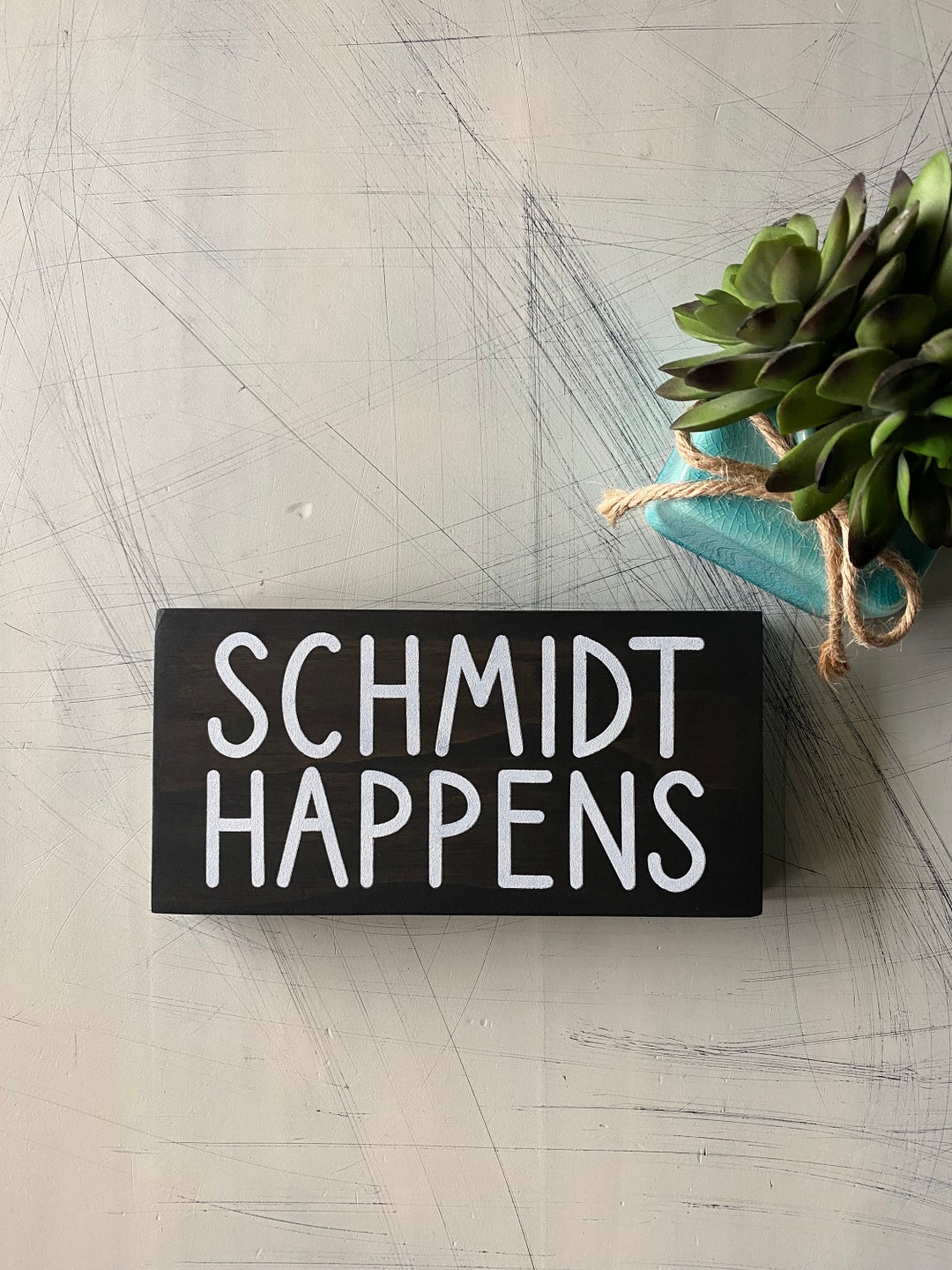 Schmidt Happens - Wood Mini Sign - Etsy