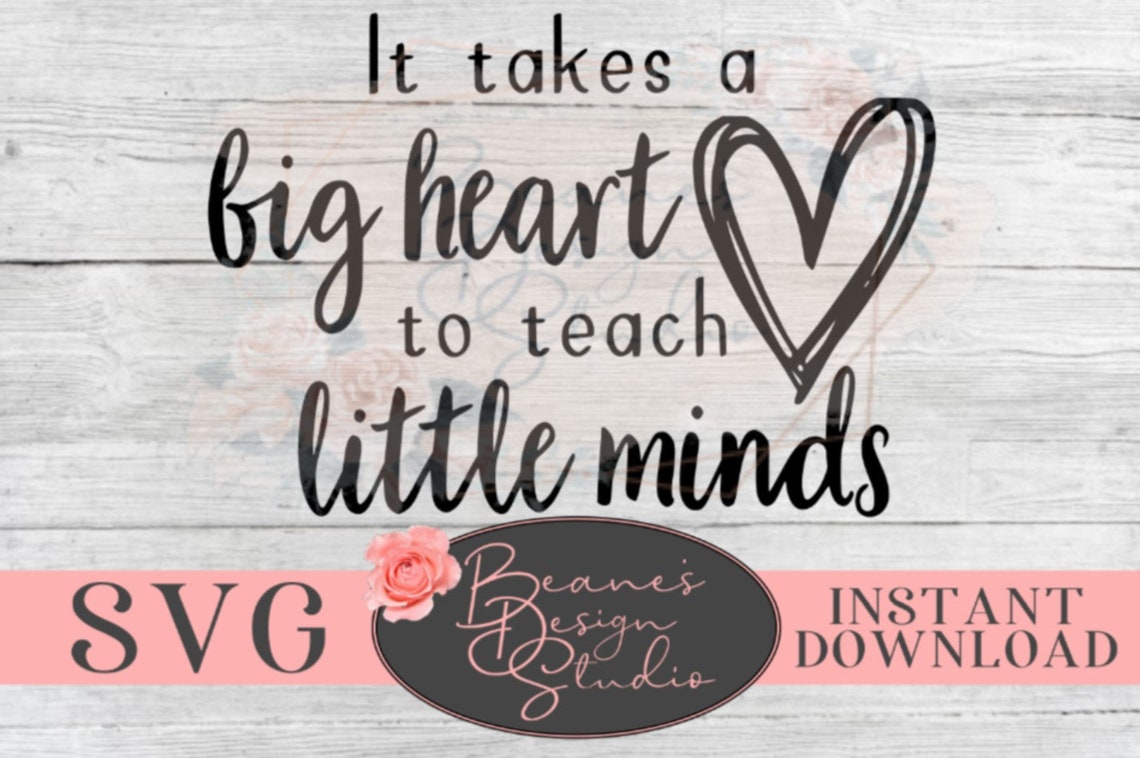 It Takes A Big Heart to Teach Little Minds SVG Design - Etsy