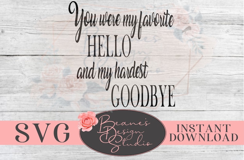You were my favorite hello and my hardest goodbye Design SVG | Etsy