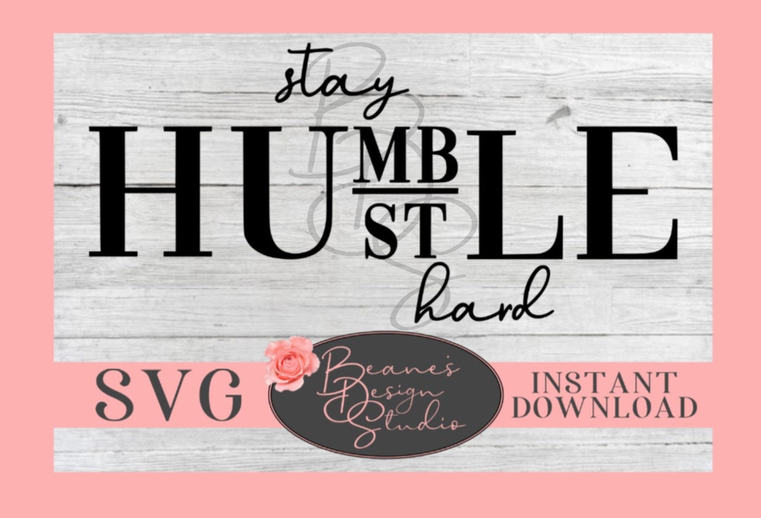 Stay Humble Hustle Hard SVG | Motivational Svg | Laptop Decal | Mac ...