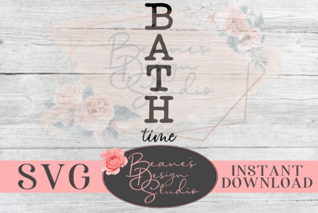 Bath Time Svg Design | Cute Bathroom Saying Design | Bath Time Sign ...