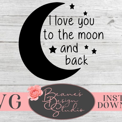 I Love You to the Moon and Back Svg Valentines Day Svg Love - Etsy