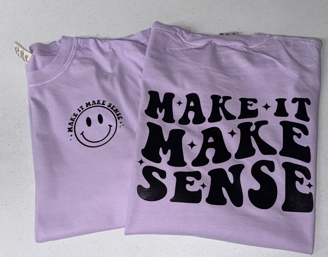 Make It Make Sense Front and Back- Happy Face- Make It- Make Sense ...
