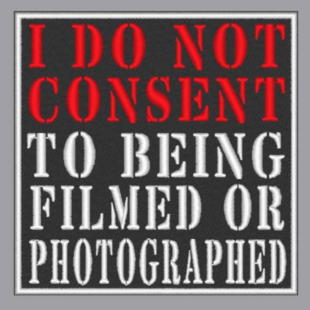 I Do Not Consent to Being Filmed or Photographed Embroidered Patch - Etsy