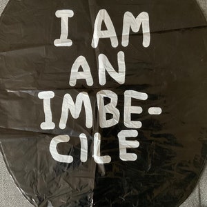 Banksy - I Am an Imbecile - Rare Balloon Work Cm 73x57, Dismaland 2015 ...