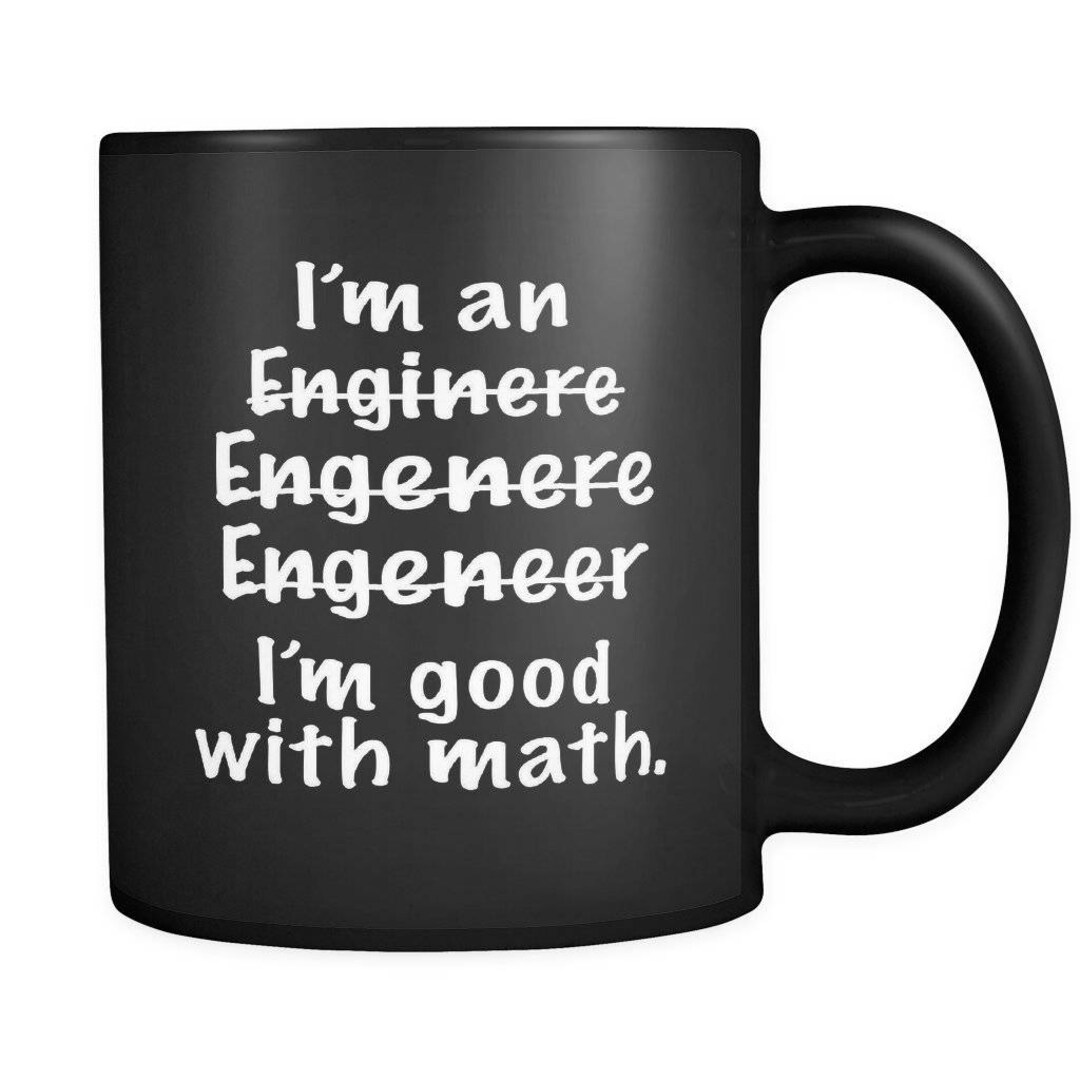 I'm an Engineer I'm Good at Math Funny Profession Coffee Tea 11 Oz Mug ...