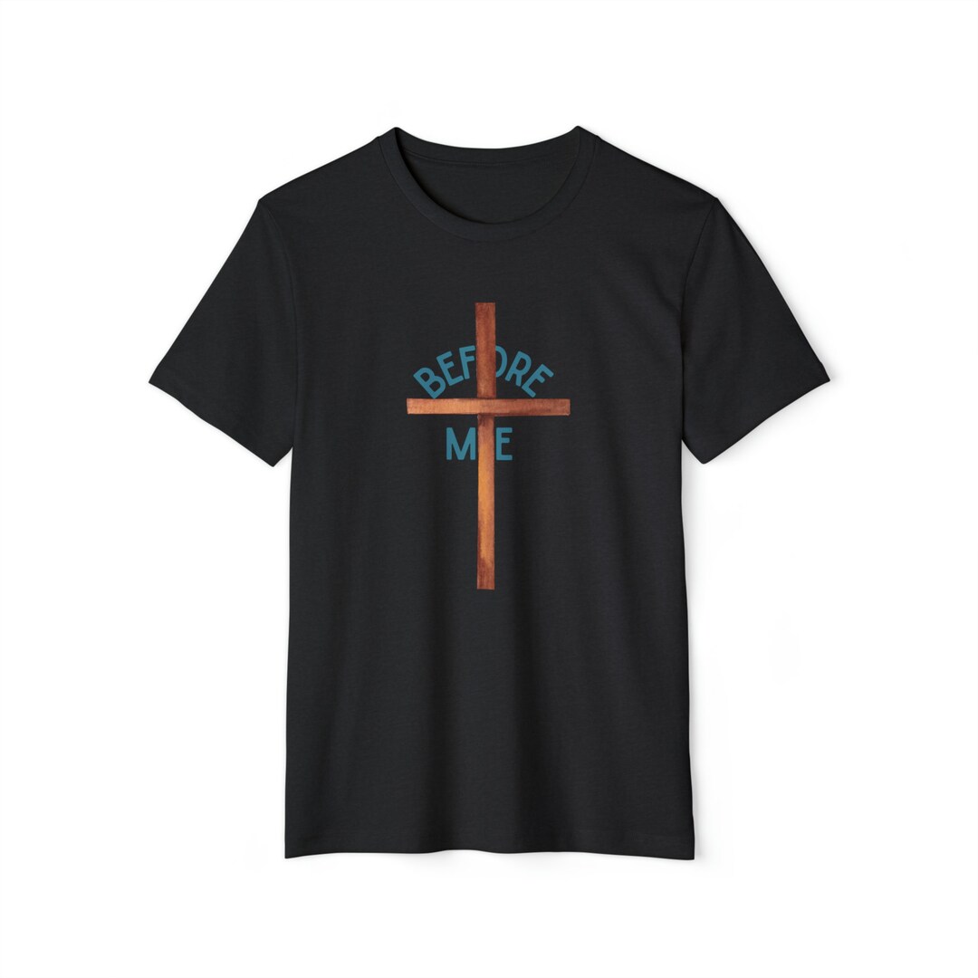Cross Before Me, World Behind Me Shirt| Unisex Christian Shirt| Organic ...