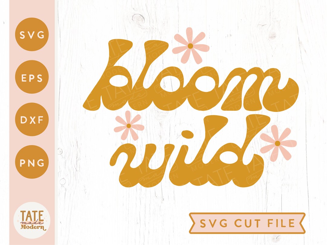 Bloom Wild SVG Cut File - Retro Boho Spring Svg, Spring Svg, Retro ...