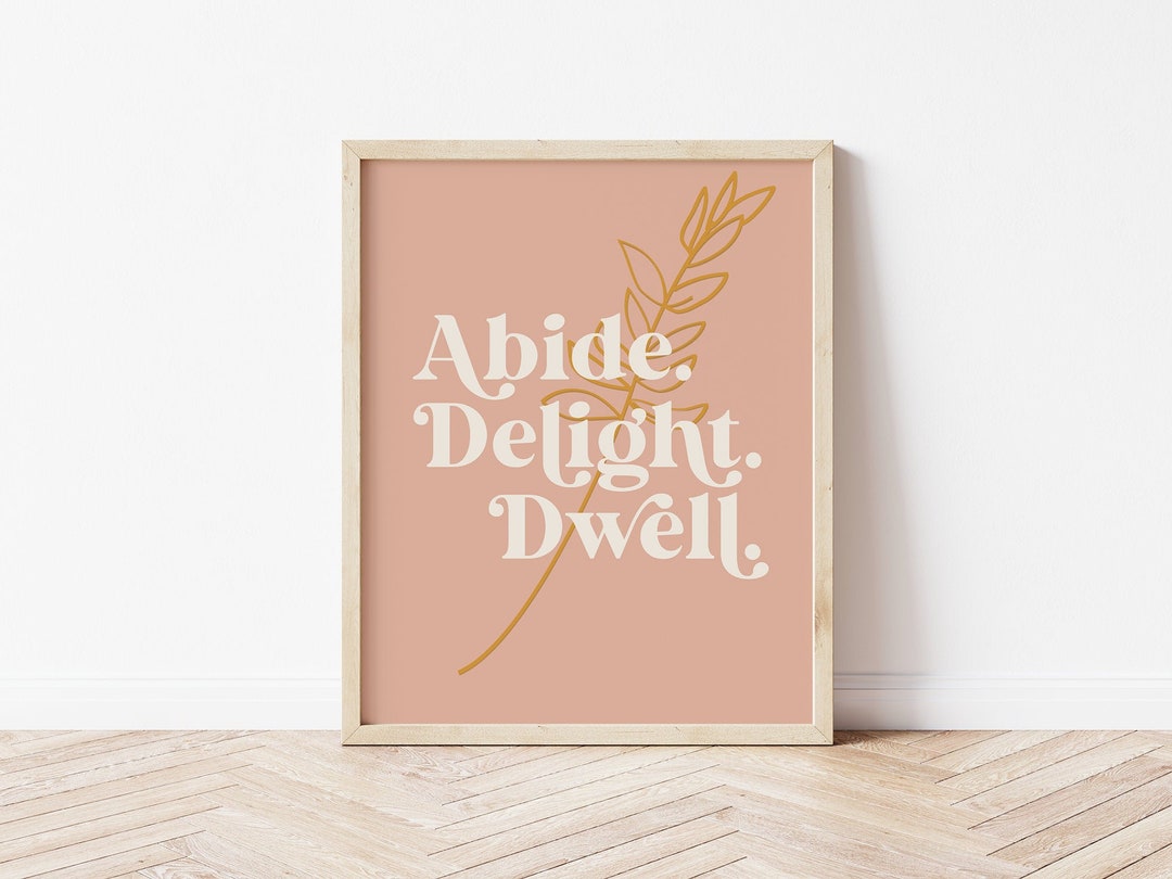 Abide. Delight. Dwell. Printable Art, Boho Vintage Scripture Art ...