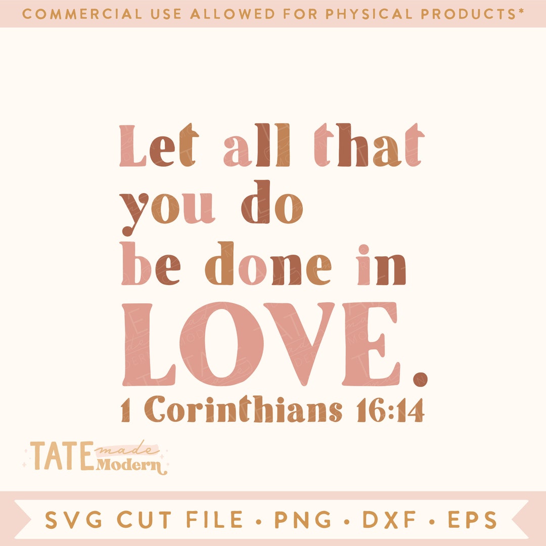 1 Corinthians 16:14 Let All That You Do Be Done in LOVE Svg, Christian ...