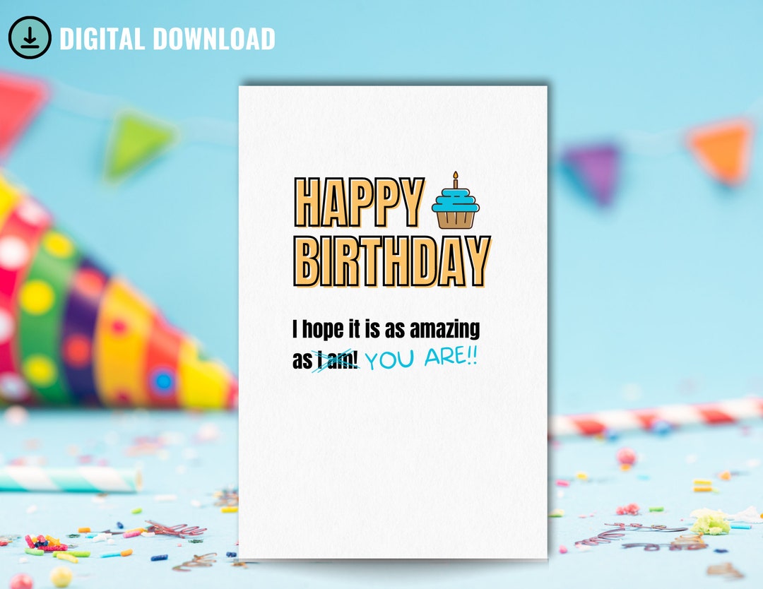 Witty Funny Happy Birthday Printable 5 X 7 " and 5 X 5" Greeting Card ...