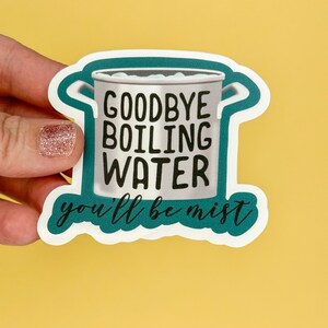 Goodbye Boiling Water, You'll Be Mist Vinyl Sticker | Science Pun ...