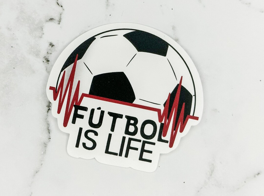 SOCCER STICKERS, FUTBOL Stickers, Futbol is Life, Adhesive Vinyl ...