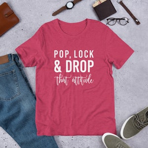 Pop Lock and Drop That Attitude Shirt // Funny Mom Shirt - Etsy