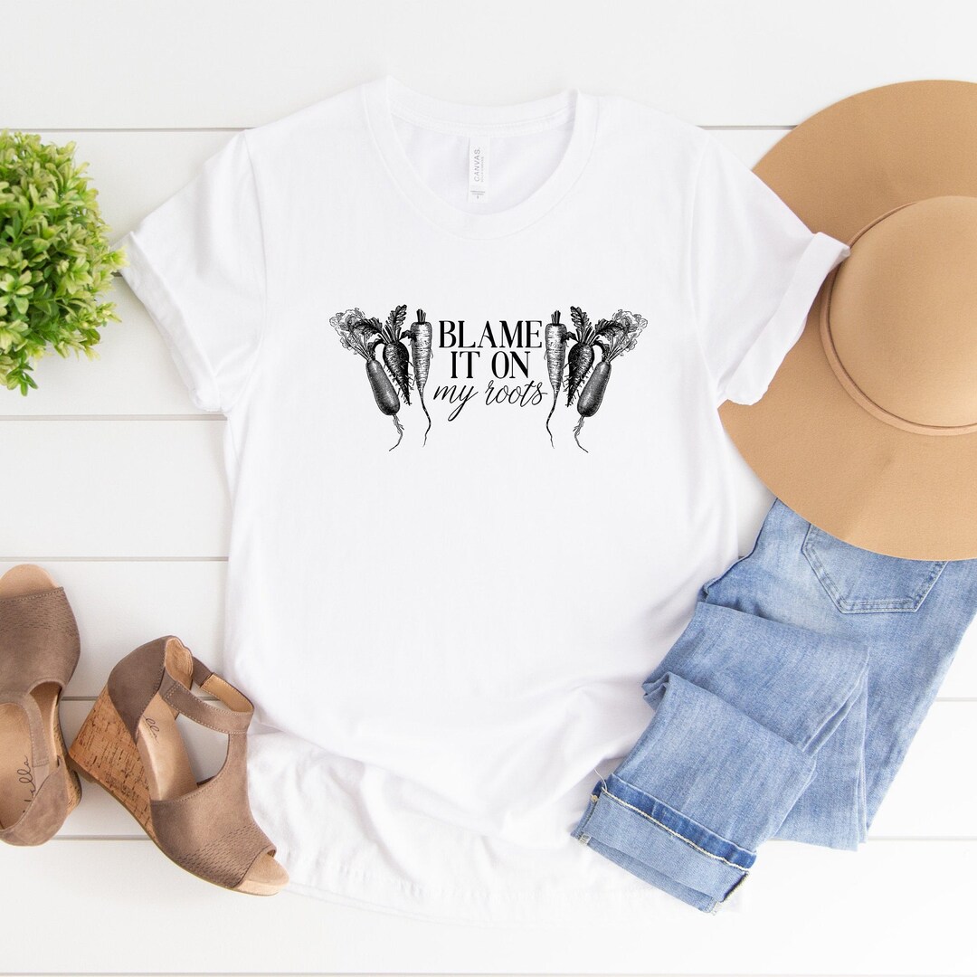 Blame It on My Roots Shirt // Gardener Unisex T-shirt - Etsy