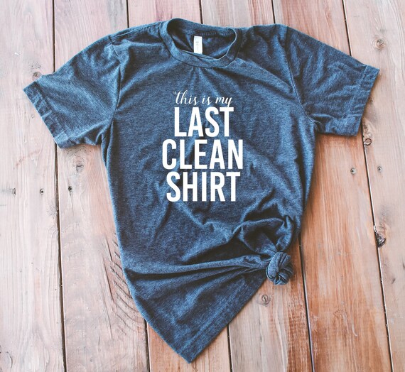 This is My Last Clean Shirt // Funny Laundry Day Shirt | Etsy