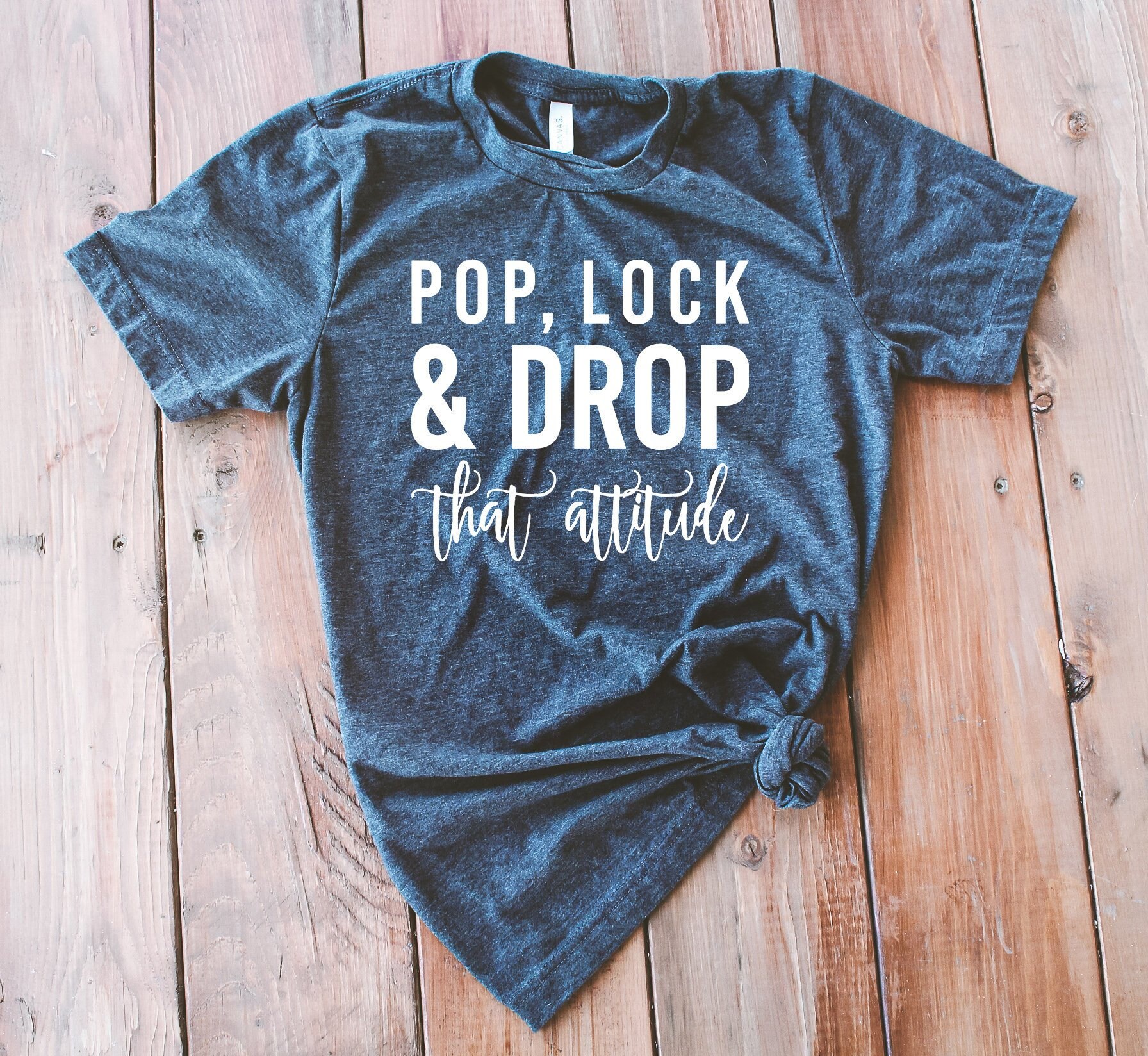 Pop Lock and Drop That Attitude Shirt // Funny Mom Shirt | Etsy