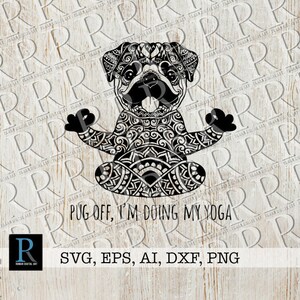 Mandala Yoga Pug SVG File, Zentangle Pug Meditating SVG, Pug off I'm ...
