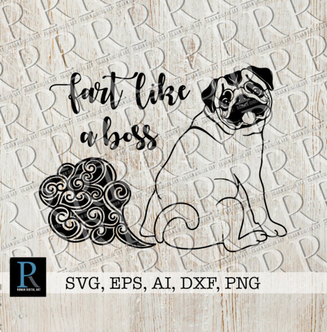 Pug Farting SVG, Fart Like a Boss SVG, Pug SVG File, Funny Pug Svg File ...
