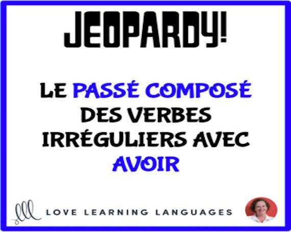 French Jeopardy Game French Passé Composé of Irregular Verbs With Avoir ...
