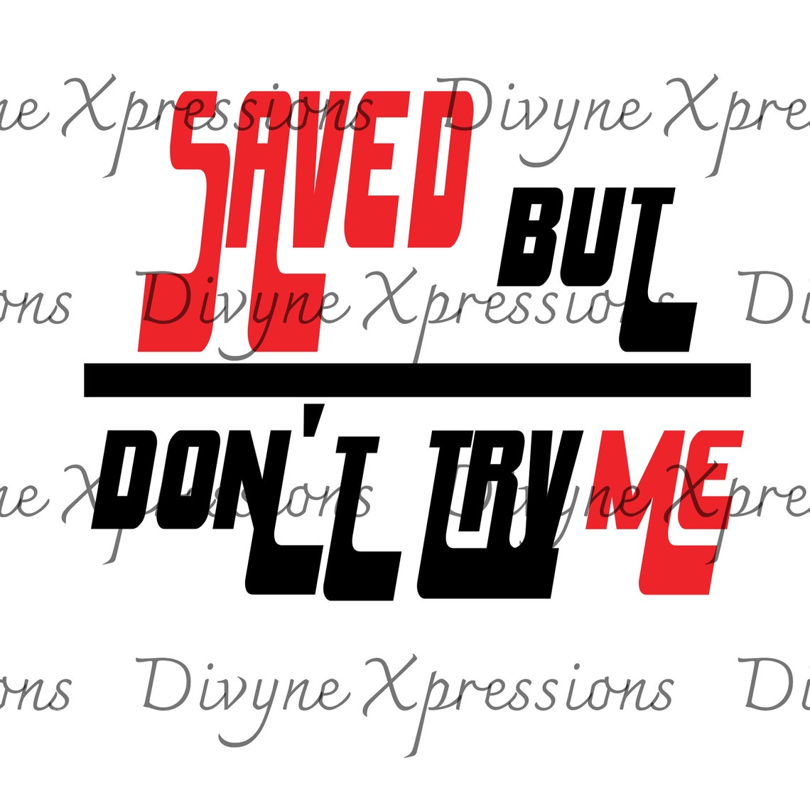 Saved but Don't Try Me Svg Png Jpegdigital Download - Etsy