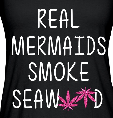 Real Mermaids Smoke Seaweed Weed Glitter Print Raczorback - Etsy