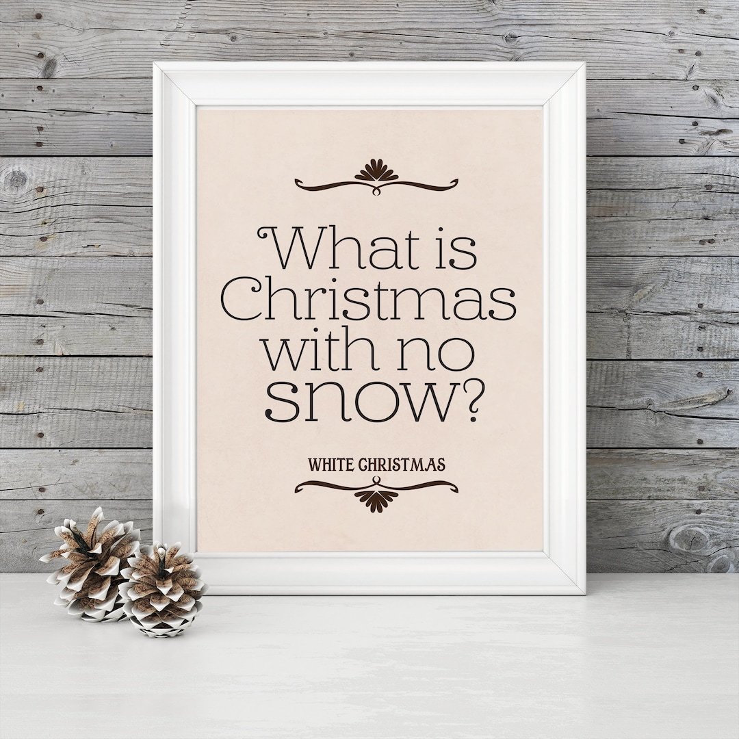 What is Christmas With No Snow! Christmas Printable, White Christmas ...