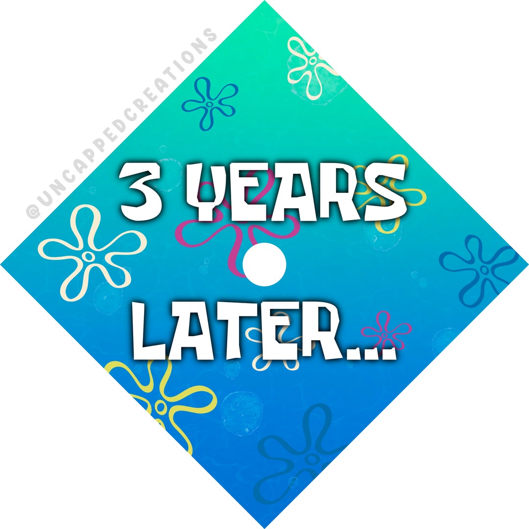 3 Years Later Grad Cap Topper PRINTED Graduation Cap Design - Etsy