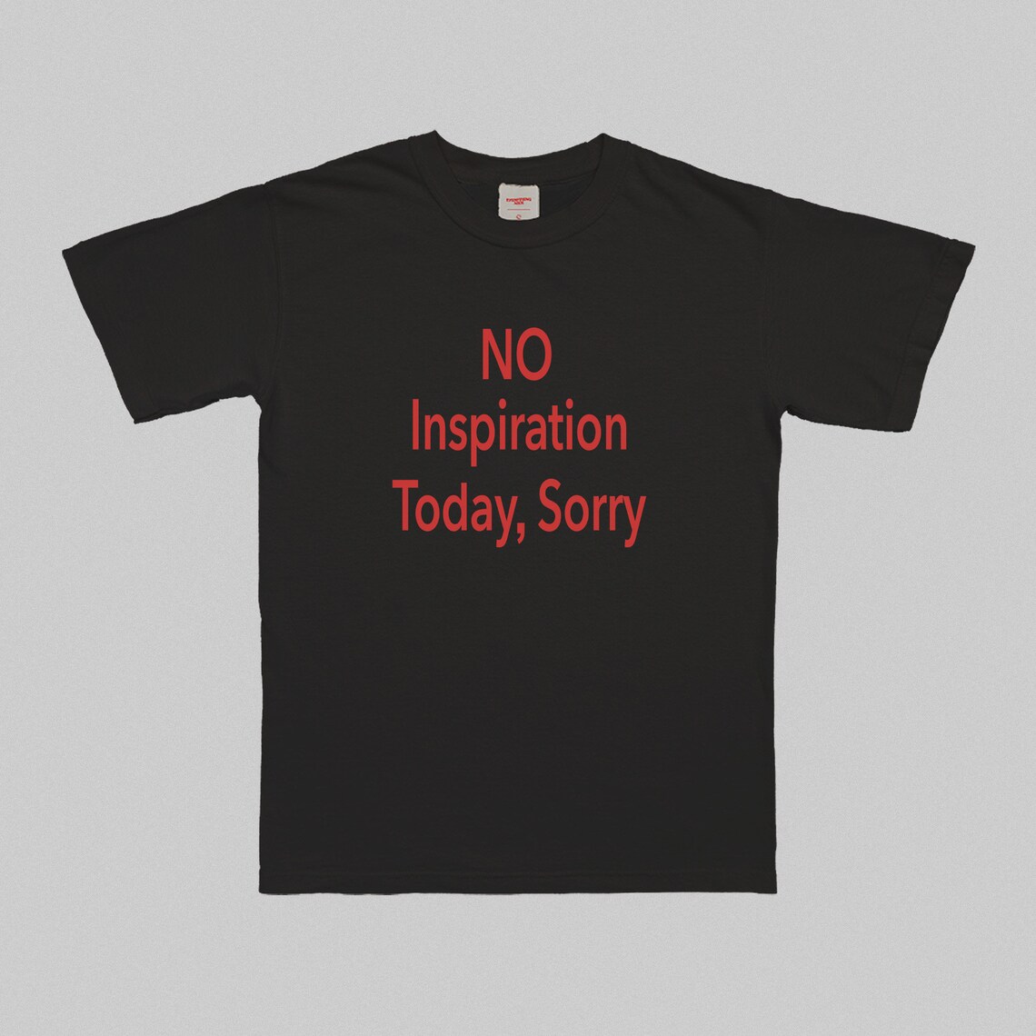 No Inspiration Today I'm Sorry T-shirt - Etsy