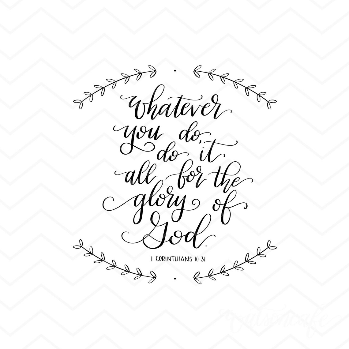 1 Corinthians 10:31 - Whatever You Do, Do It All for the Glory of God ...