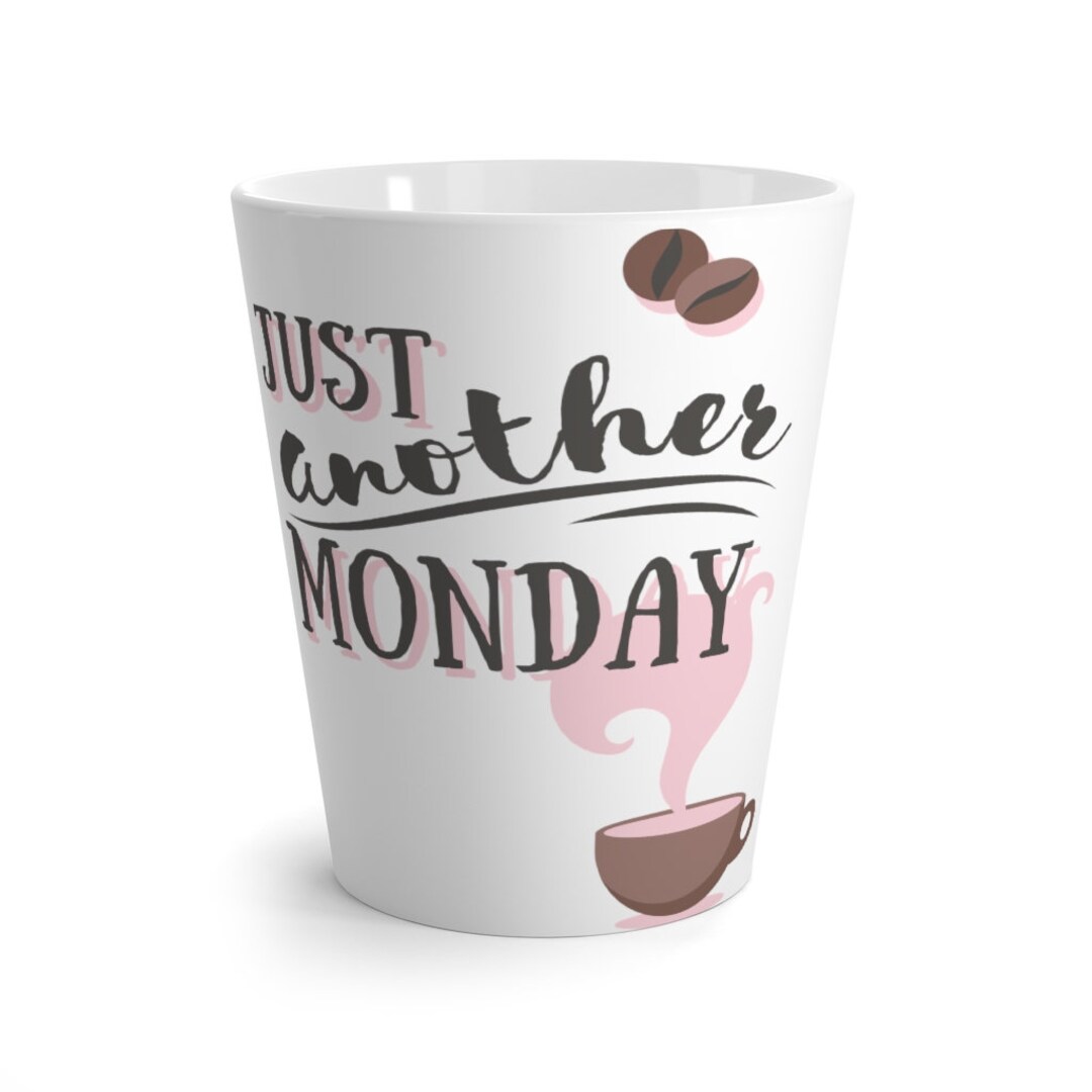 Just Another Monday Latte Mug - Etsy