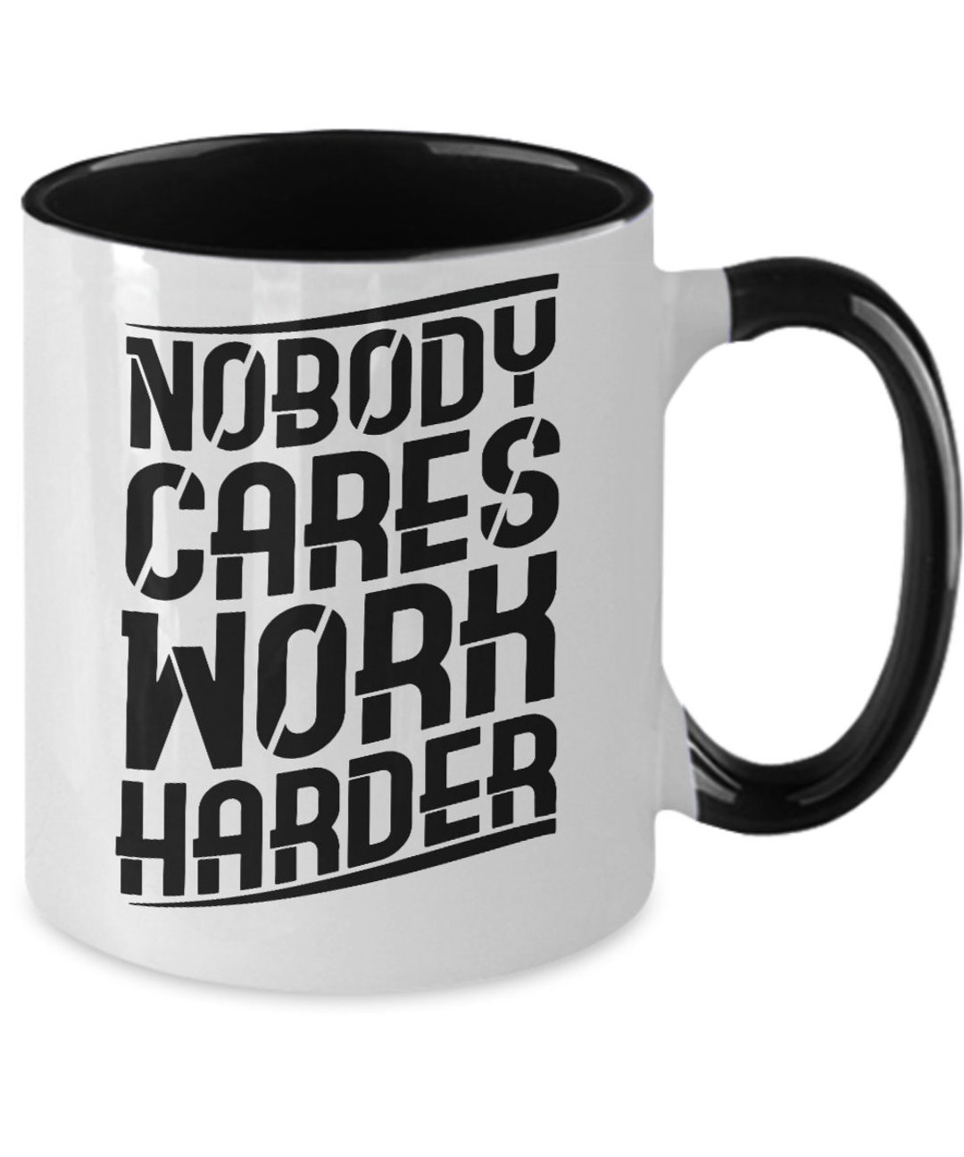 Nobody Cares Work Harder Coffee Mug - Etsy