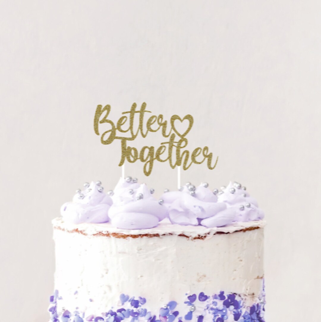 Better Together Cake Topper, Marriage Cake Topper, Engagement Cake ...