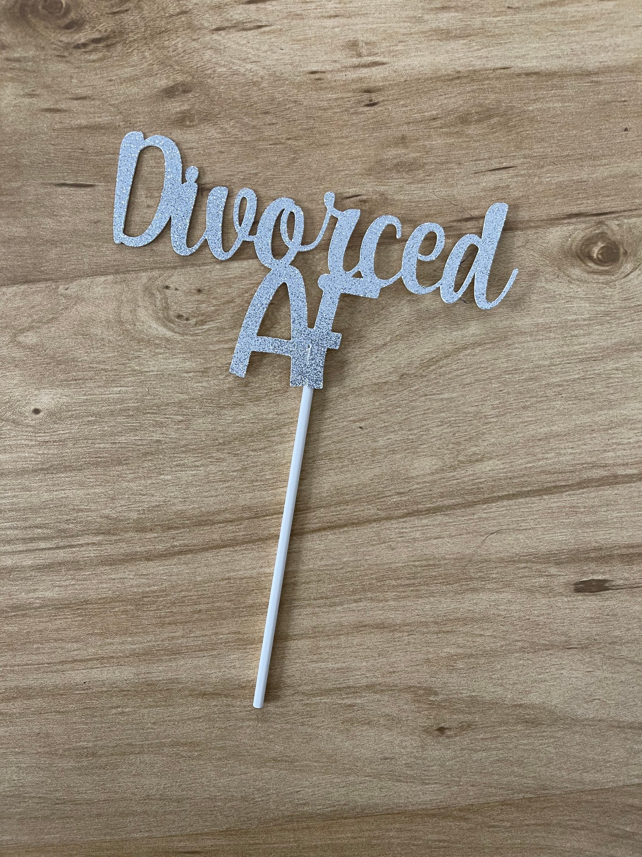 Divorced AF Cake Topper, Just Divorced Cake Topper, Divorce Party ...