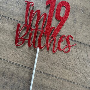 Any Age Birthday Cake Topper, Happy Birthday Cake Topper, Bitches Cake ...