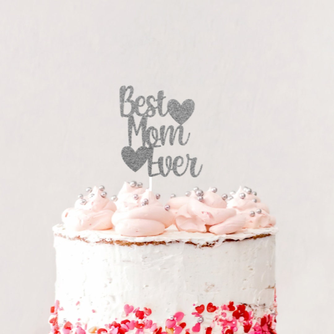 Best Mom Ever Cake Topper, Mothers Day Cake Topper, Celebrating Mom ...