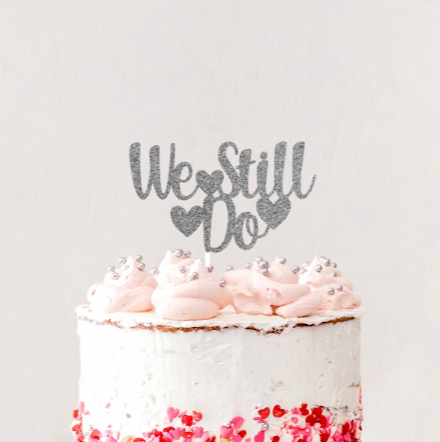 We Still Do Cake Topper Marriage Cake Topper Engagement Cake - Etsy