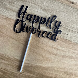 Happily Divorced Cake Topper, Just Divorced Cake Topper, Divorce ...