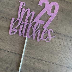 Any Age Birthday Cake Topper, Happy Birthday Cake Topper, Bitches Cake ...