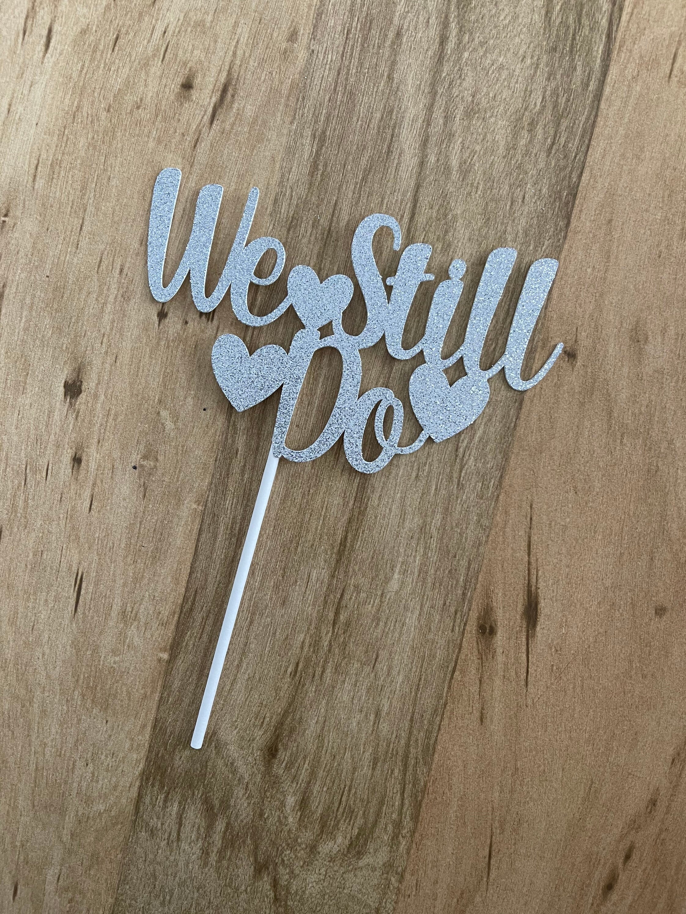 We Still Do Cake Topper Marriage Cake Topper Engagement Cake - Etsy