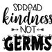 Spread Kindness Not Germs Svg, Sublimation, Virus Png Vector T-shirt ...
