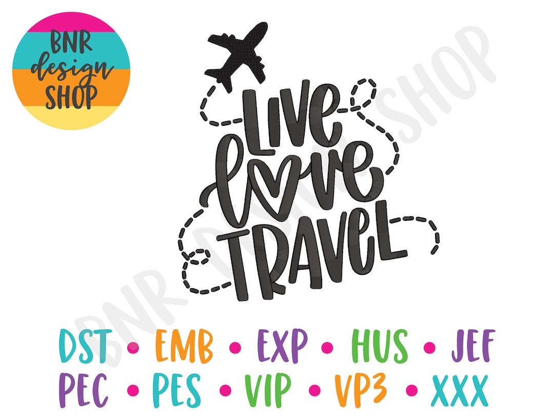 Live Love Travel Embroidery Design, 2 Sizes, Adventure Embroidery ...