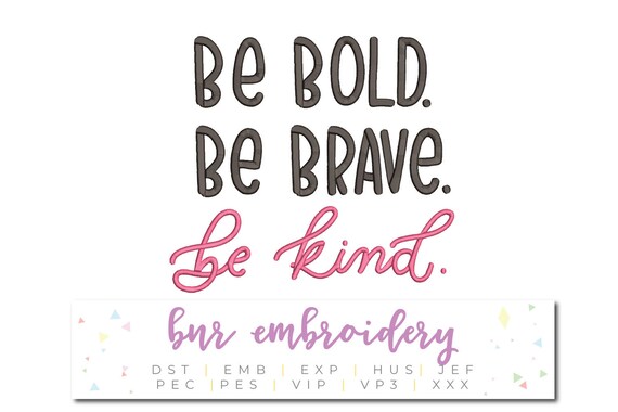 Be Kind Embroidery Design Brave Embroidery Bold Embroidery - Etsy